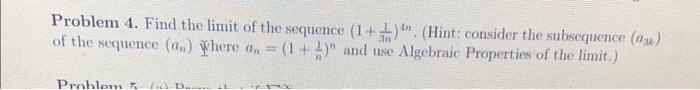 Solved Problem 4. Find the limit of the sequence (1+3n1)4n. | Chegg.com