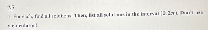 Solved 7.5 1. For each, find all solutions. Then, list all | Chegg.com