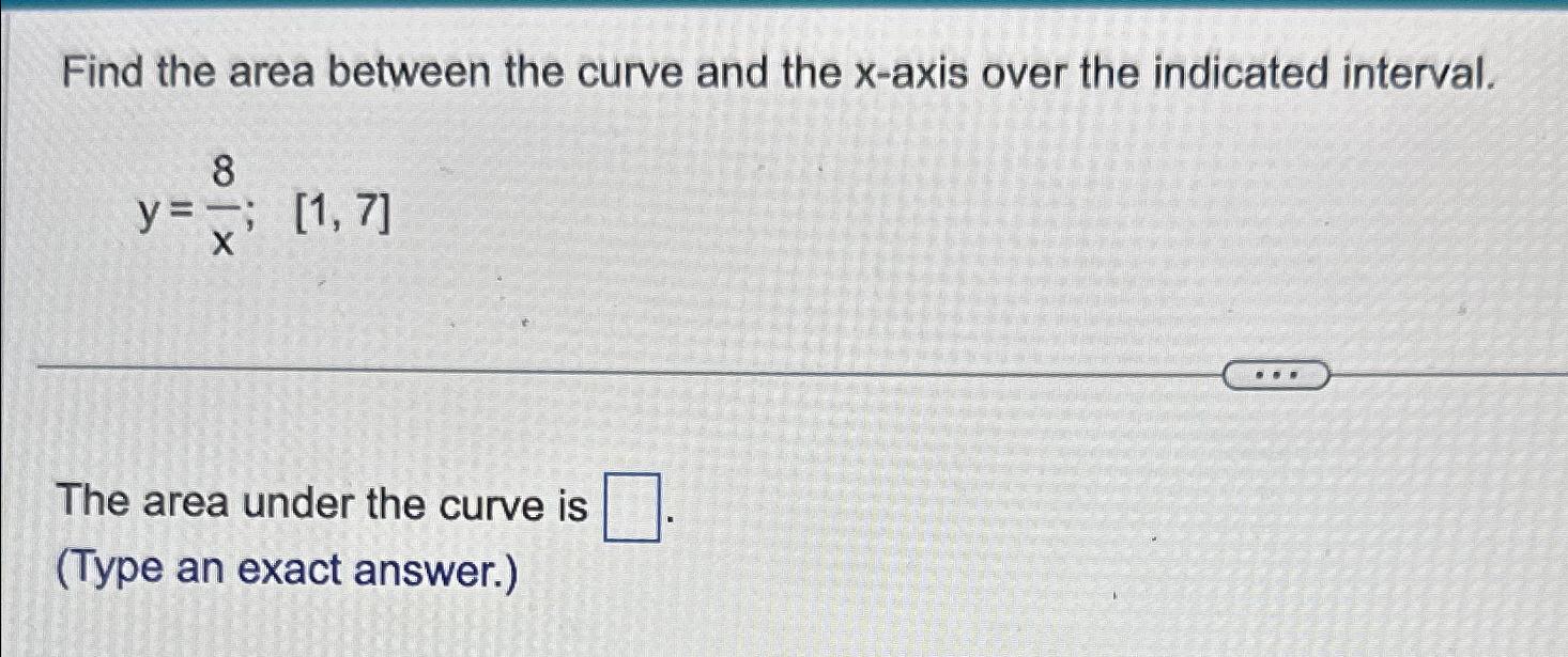 Solved Find the area between the curve and the x-axis over | Chegg.com