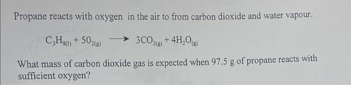 Solved Propane reacts with oxygen in the air to from carbon | Chegg.com
