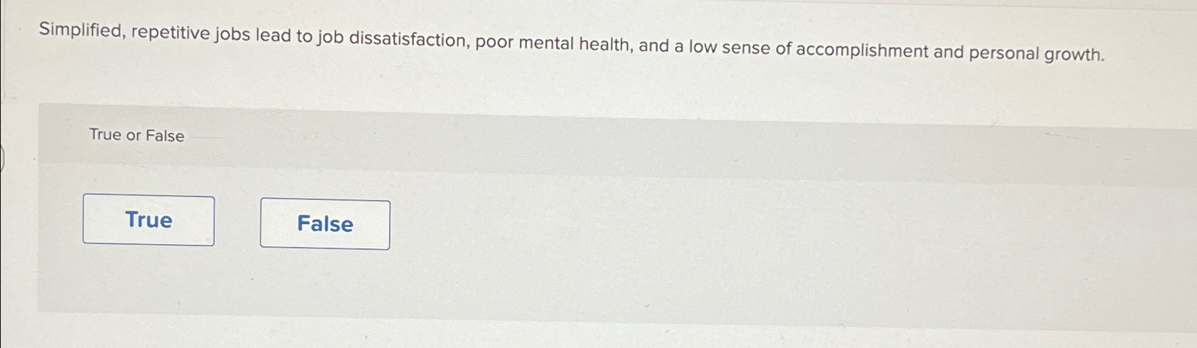 Solved Simplified, repetitive jobs lead to job | Chegg.com