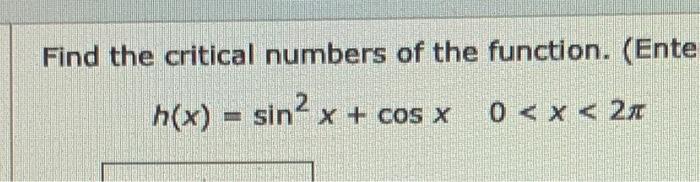 Solved Find the critical numbers of the function. (Ente | Chegg.com