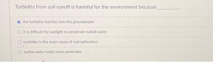 Solved Turbidity from soil runoff is harmful for the | Chegg.com