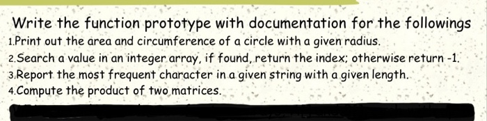 Solved Write the function prototype with documentation for | Chegg.com