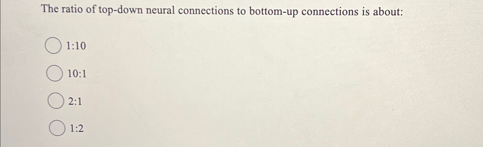 Solved The ratio of top-down neural connections to bottom-up | Chegg.com