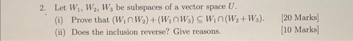 Solved 2. Let W1,W2,W3 be subspaces of a vector space U. (i) | Chegg.com