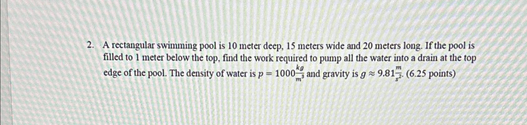 Solved A rectangular swimming pool is 10 ﻿meter deep, 15 | Chegg.com