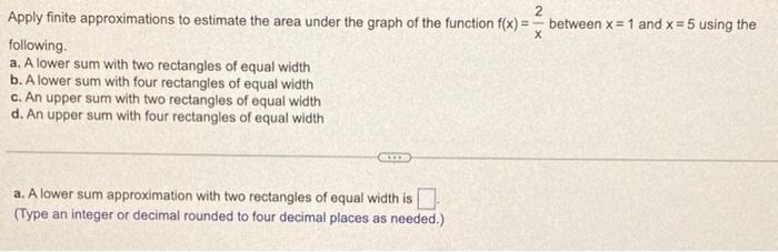 Solved 2 Apply finite approximations to estimate the area | Chegg.com