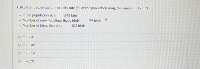Solved Calculate the per capita mortality rate (m) of the | Chegg.com