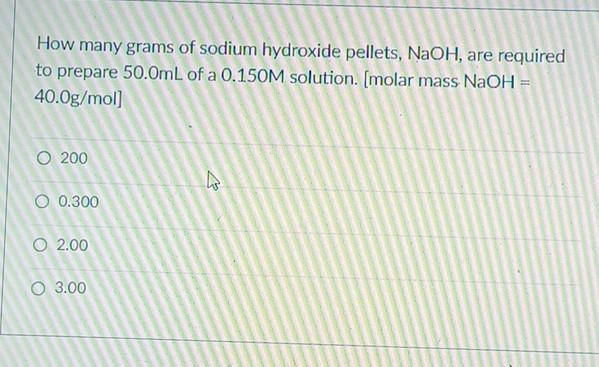 Solved How many grams of sodium hydroxide pellets, NaOH, are | Chegg.com