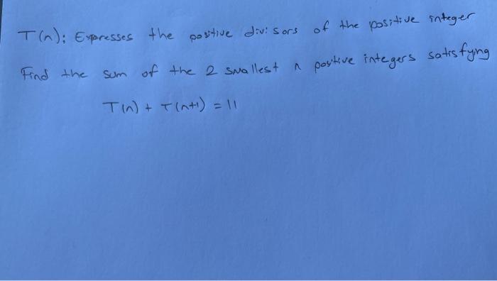 Solved T(n) : Expresses the positive divisors of the | Chegg.com