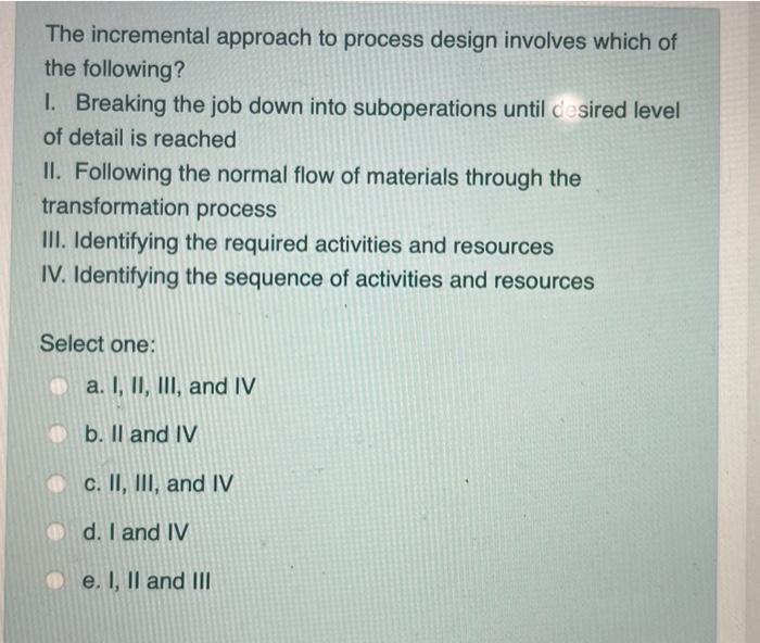 Solved The incremental approach to process design involves | Chegg.com