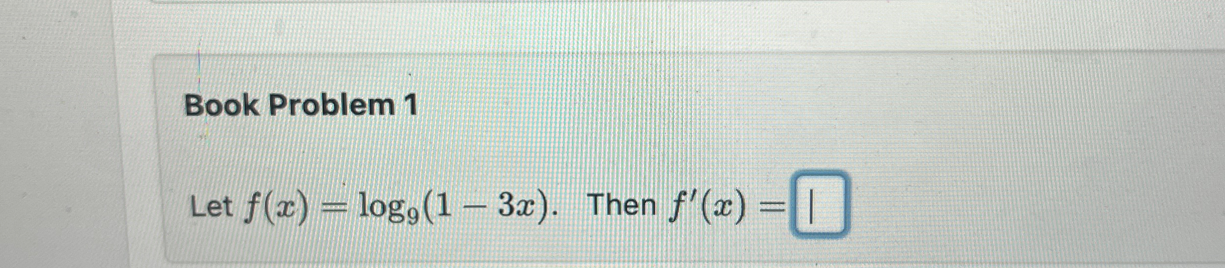 Solved Book Problem 1Let f(x)=log9(1-3x). ﻿Then f'(x)= | Chegg.com