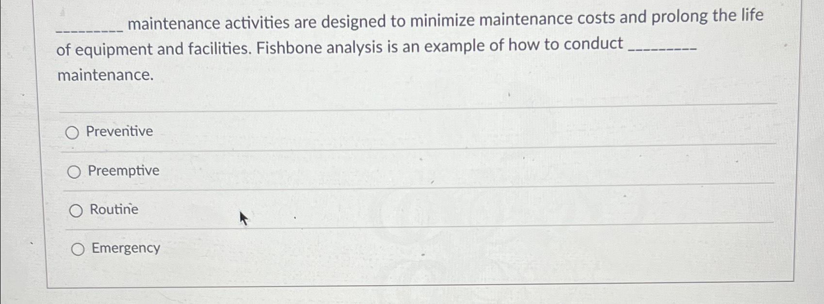 Solved maintenance activities are designed to minimize | Chegg.com