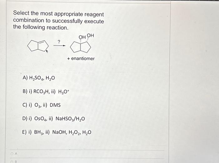 Solved Select the most appropriate reagent combination to | Chegg.com