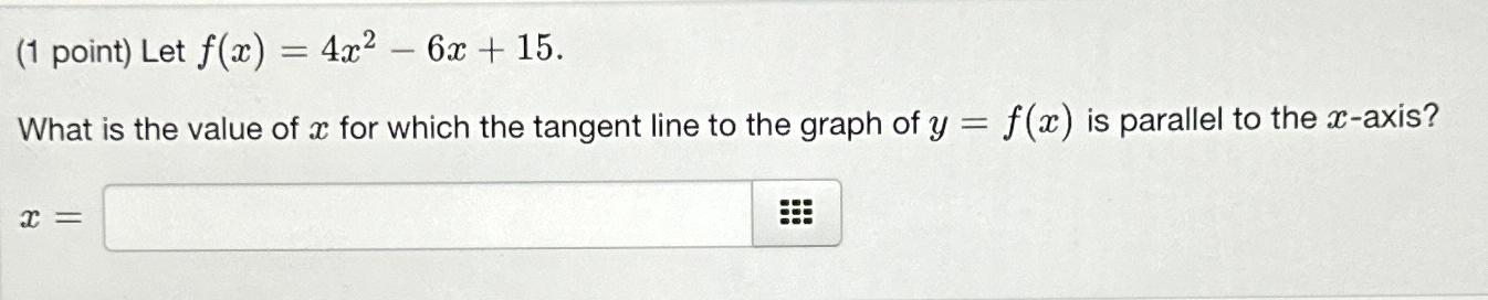 Solved (1 ﻿point) ﻿Let f(x)=4x2-6x+15.What is the value of x | Chegg.com