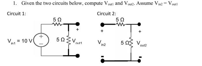 Solved 1. Given the two circuits below, compute Vout 1 and | Chegg.com