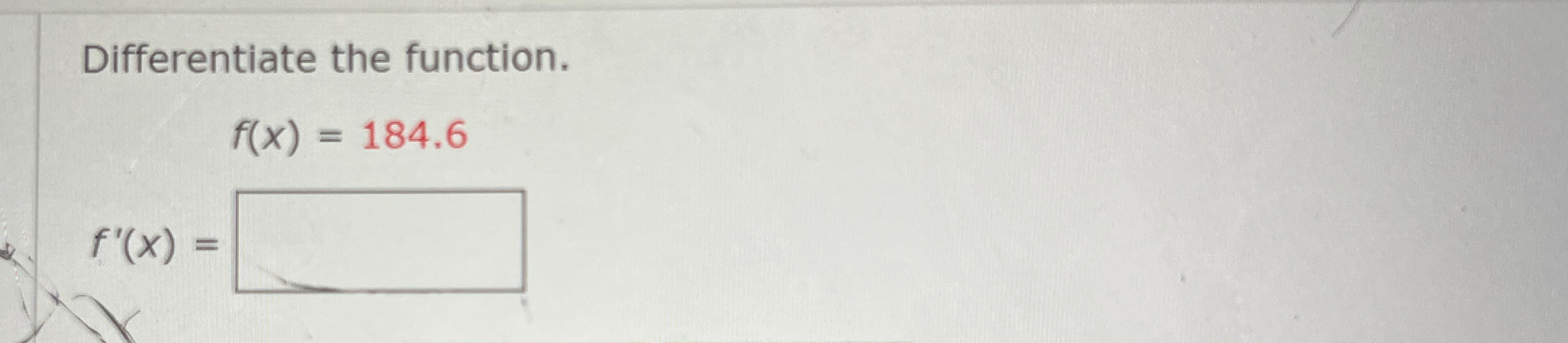 Solved Differentiate the function.f(x)=184.6f'(x)= | Chegg.com
