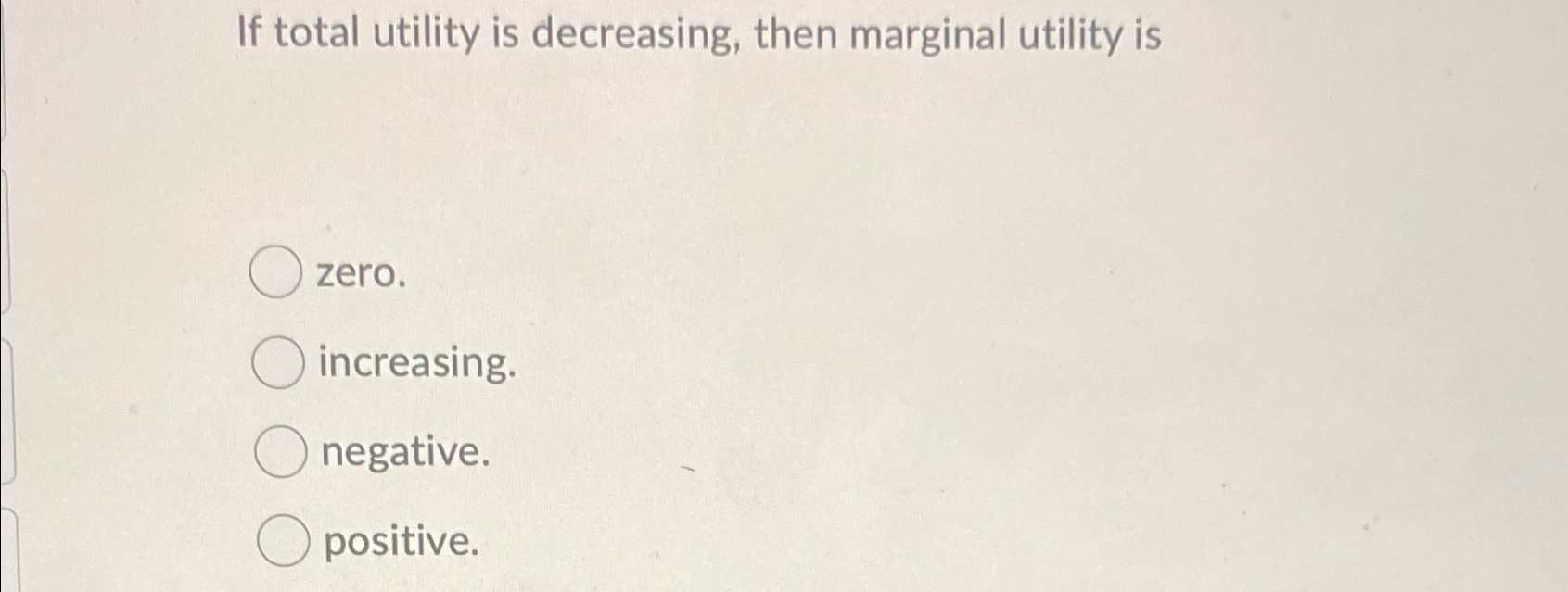 Solved If total utility is decreasing, then marginal utility | Chegg.com
