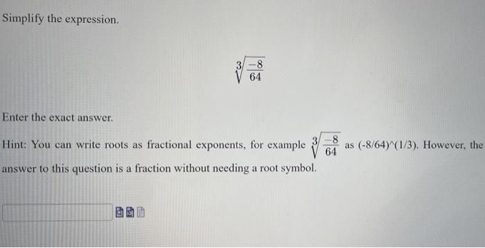 Solved Simplify the expression. 64 Enter the exact answer. 8 | Chegg.com
