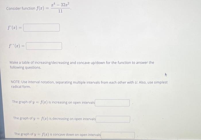 Solved Consider function f(x)=11x4−32x2 f′(x)= f′′(x)= Make | Chegg.com