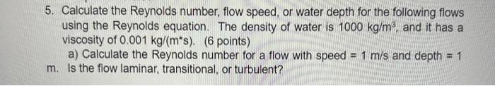 Solved 5. Calculate the Reynolds number, flow speed, or | Chegg.com
