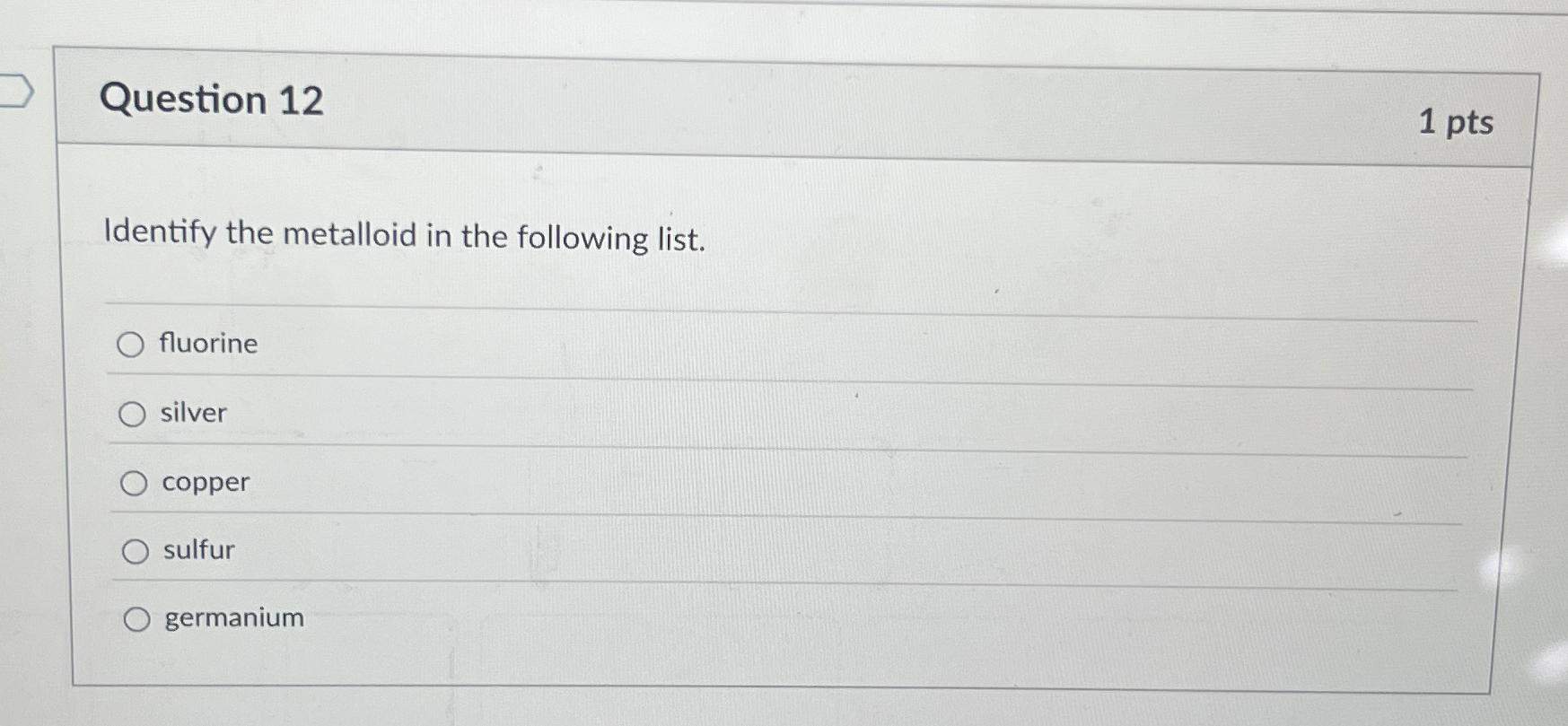 Solved Question 12Identify the metalloid in the following | Chegg.com