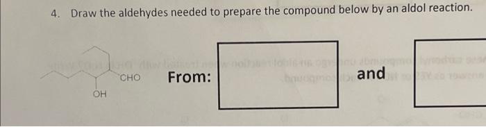 Solved 4. Draw the aldehydes needed to prepare the compound | Chegg.com