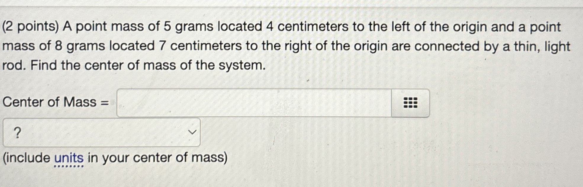 Solved (2 ﻿points) ﻿A point mass of 5 ﻿grams located 4 | Chegg.com