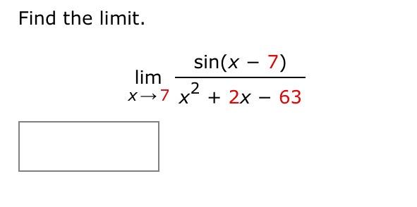 Solved Find the limit. limx→7x2+2x−63sin(x−7) | Chegg.com