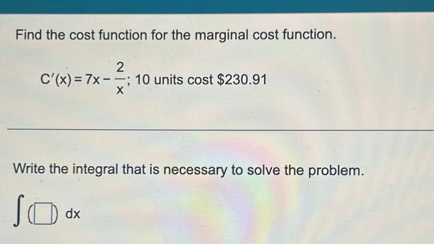 Solved Find the cost function for the marginal cost | Chegg.com