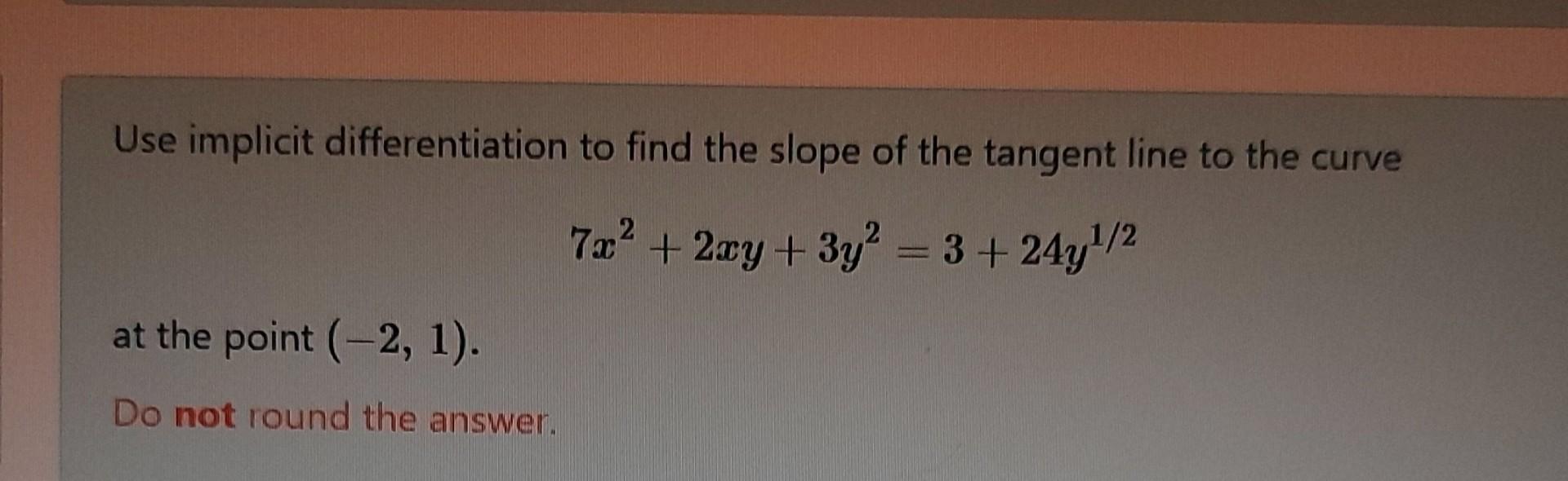 Solved Use implicit differentiation to find the slope of the | Chegg.com