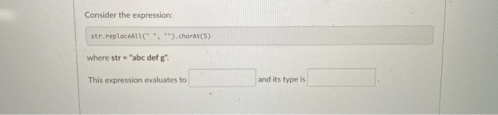 Solved Consider the expression: str.replaceAll,).charAt(5) | Chegg.com
