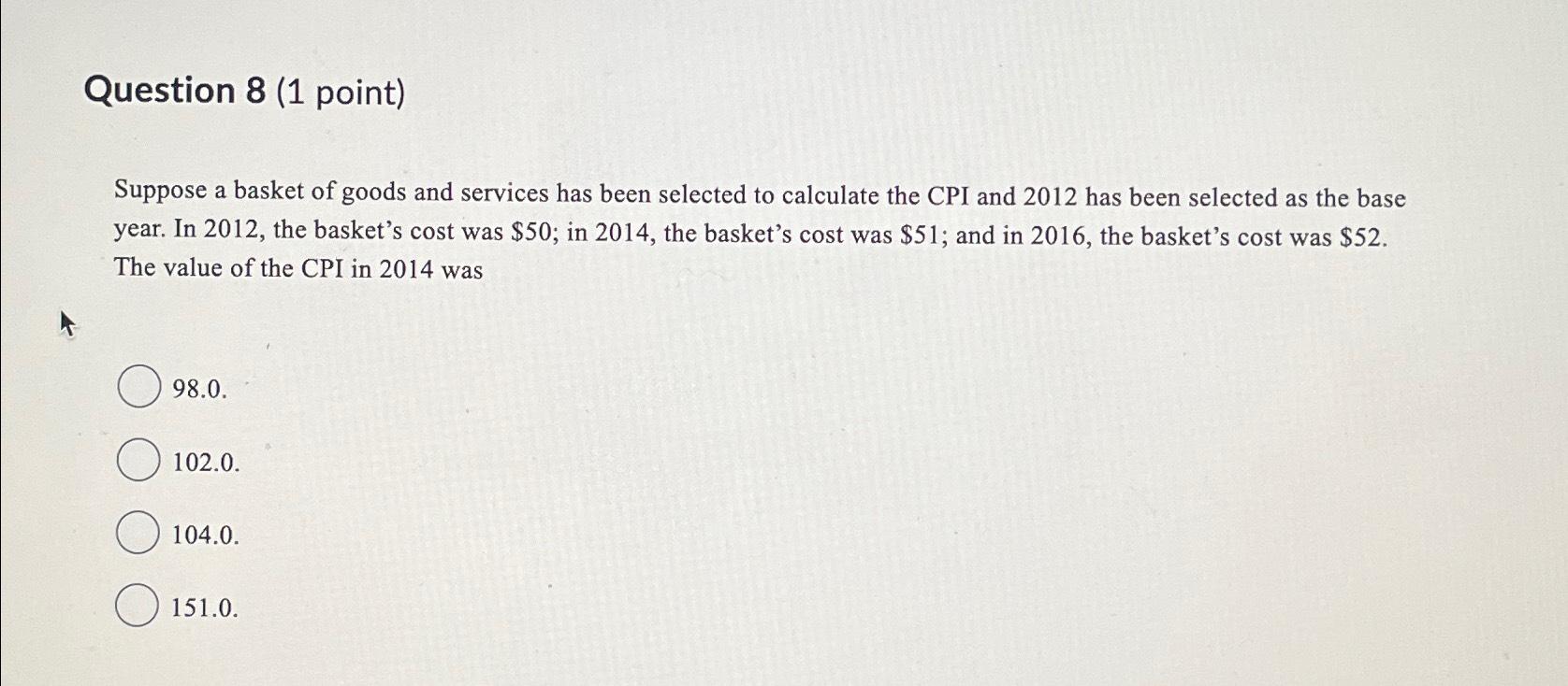 Solved Question 8 (1 ﻿point)Suppose a basket of goods and | Chegg.com