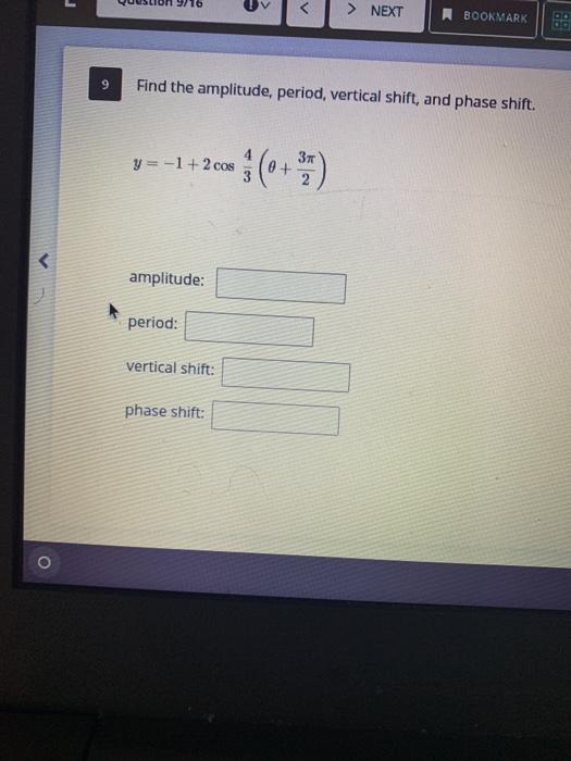 Solved NEXT BOOKMARK 9 Find the amplitude, period, | Chegg.com