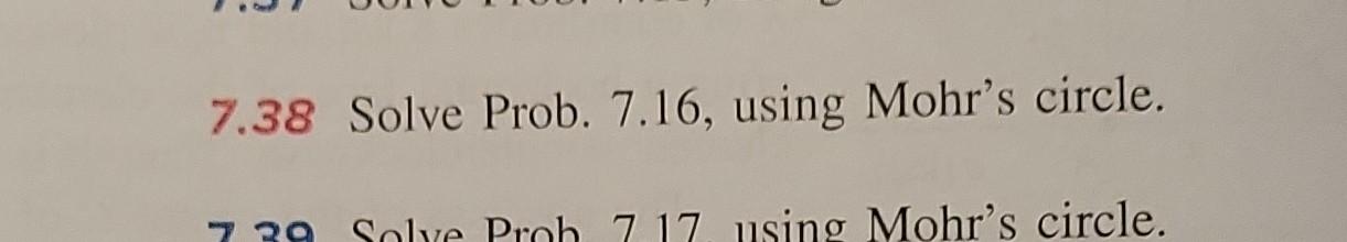 Solved 7.38 Solve Prob. 7.16, using Mohr's circle.through | Chegg.com
