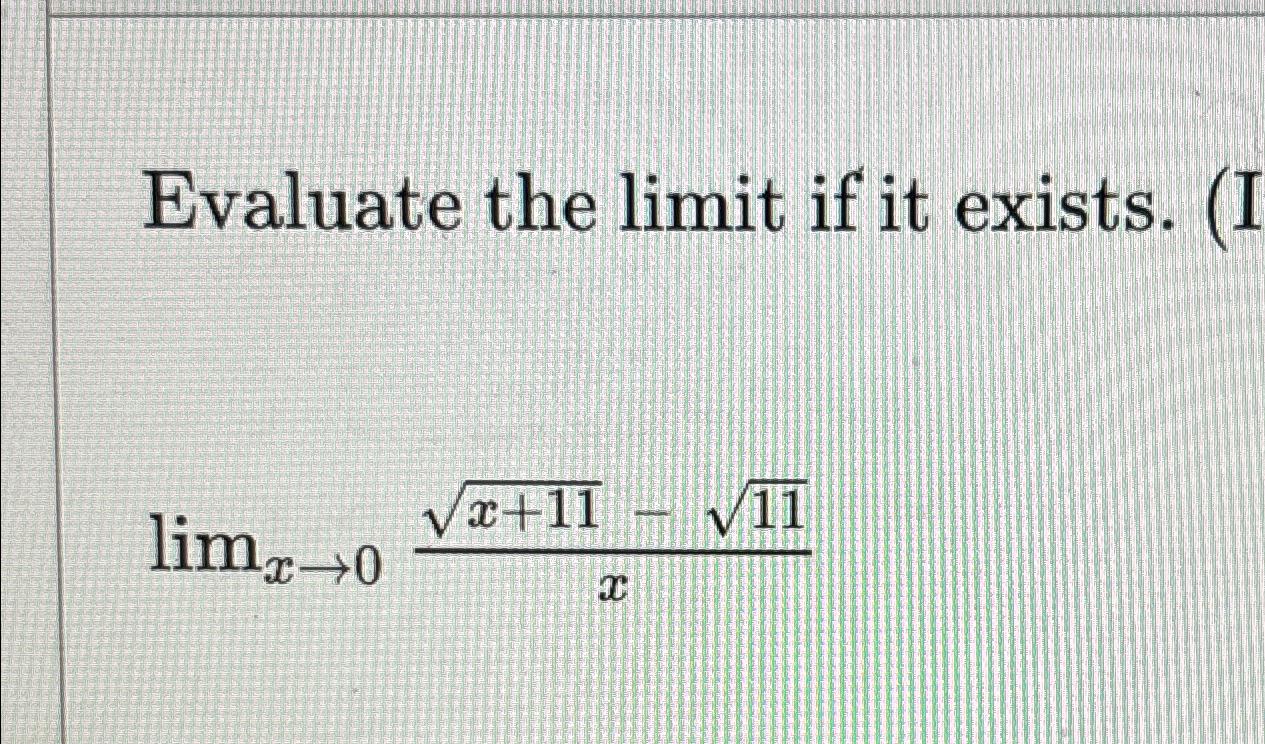 Solved Evaluate the limit if it exists.limx→0x+112-112x | Chegg.com