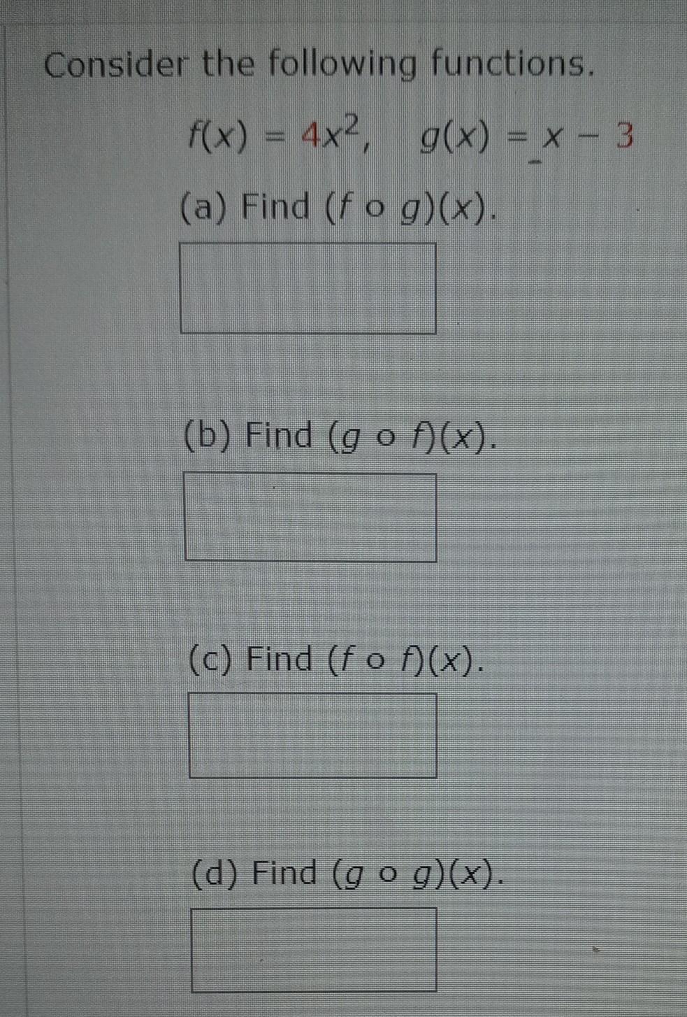 Solved Consider the following functions. f(x) = 4x2, g(x) = | Chegg.com