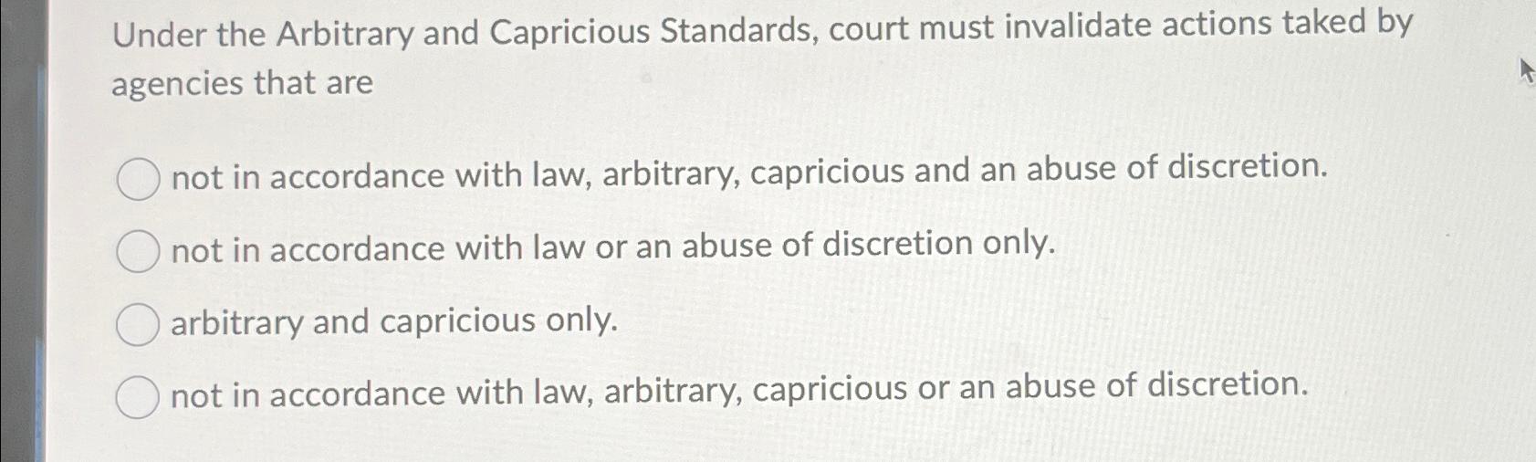Solved Under the Arbitrary and Capricious Standards, court | Chegg.com