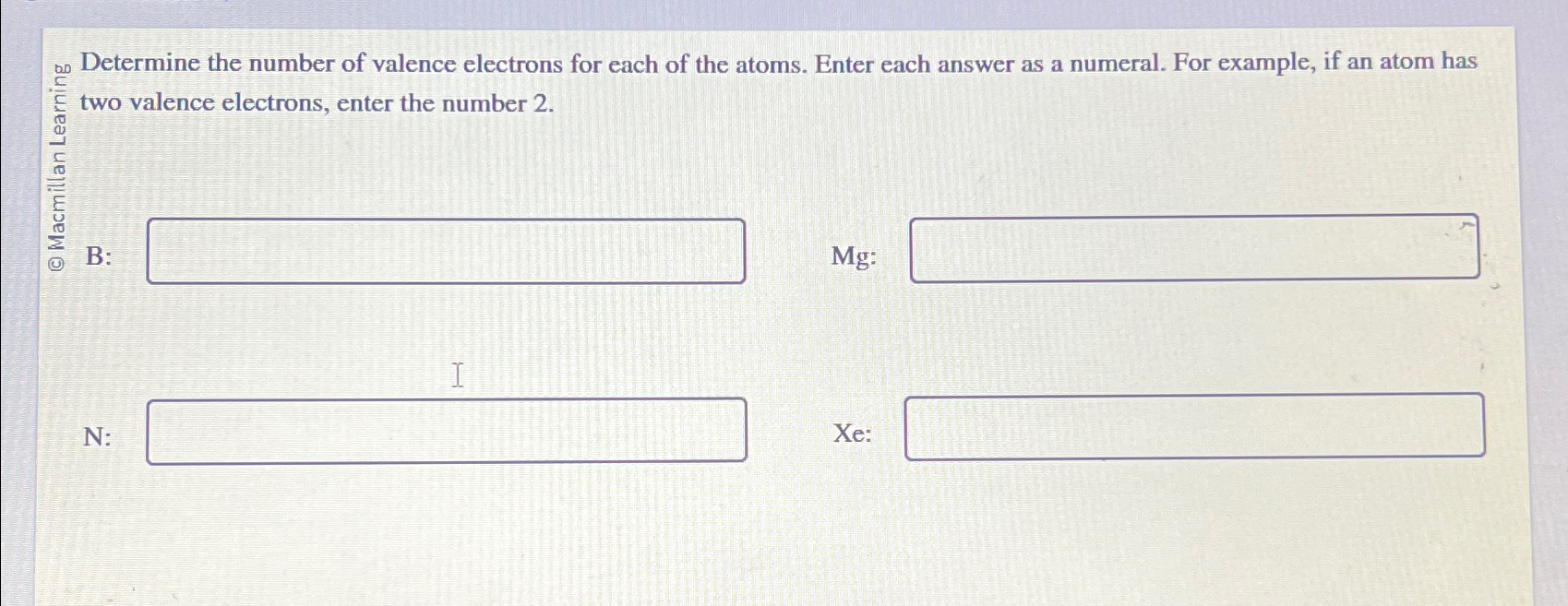Solved Determine the number of valence electrons for each of | Chegg.com