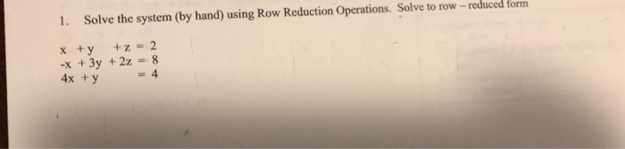 Solved solve the system using Row Reduction Operations. | Chegg.com