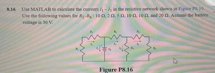Solved 16 Use MATLAB to calculate the currents I1−I5 in the | Chegg.com