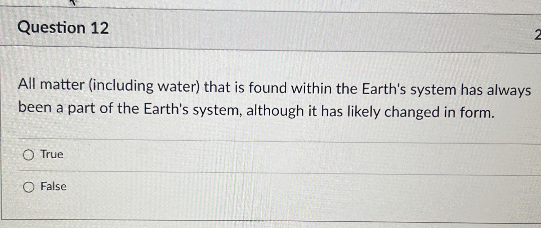 Solved Question 12All matter (including water) ﻿that is | Chegg.com