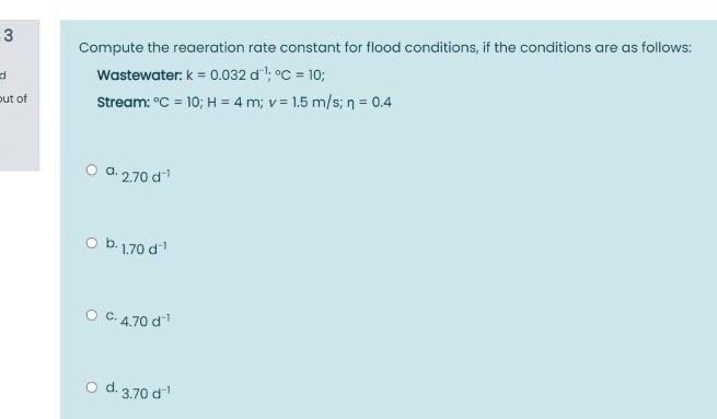 Solved 3 d Compute the reaeration rate constant for flood | Chegg.com