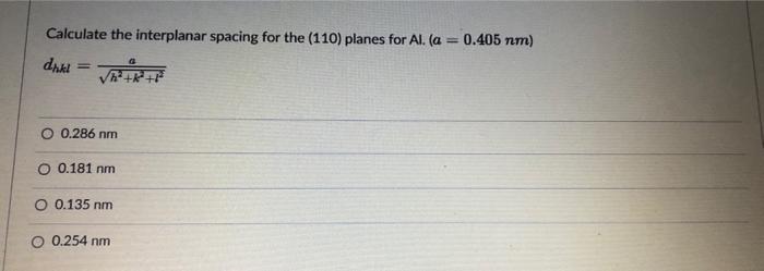 Solved Calculate the interplanar spacing for the (110) | Chegg.com