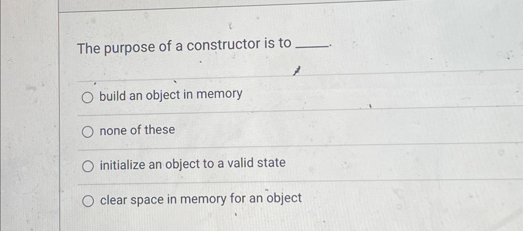 Solved The purpose of a constructor is tobuild an object in | Chegg.com