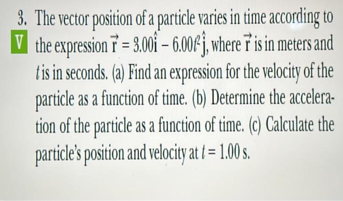 Solved 3. The vector position of a particle varies in time | Chegg.com