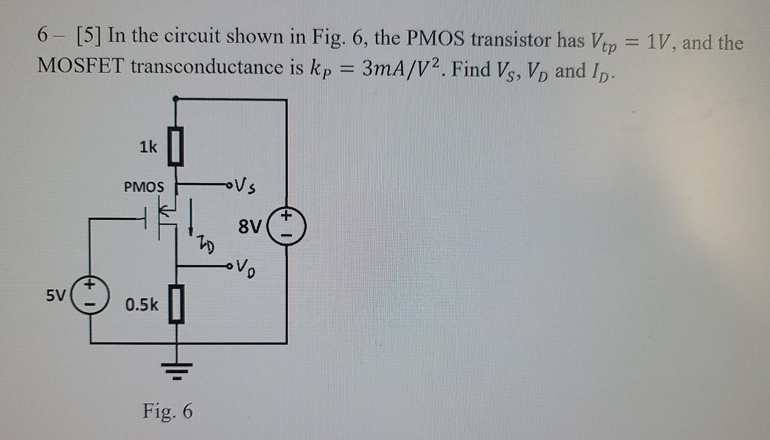Solved 6- [5] In the circuit shown in Fig. 6, the PMOS | Chegg.com
