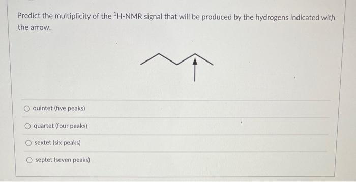Solved Predict the multiplicity of the 1H−NMR signal that | Chegg.com