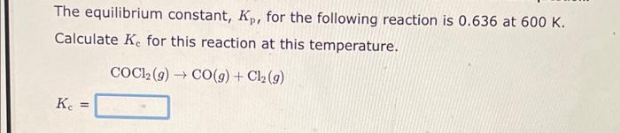 Solved The equilibrium constant, Kc, for the following | Chegg.com